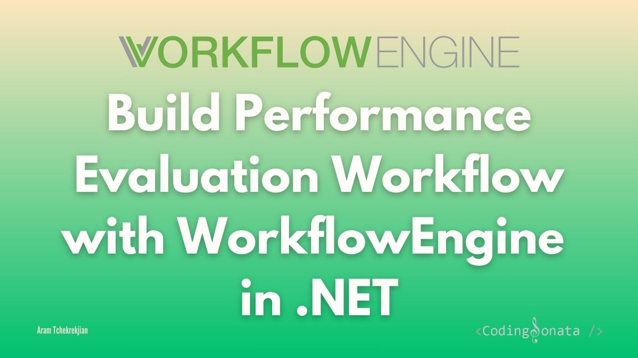 Build Performance Evaluation Workflow With Workflowengine In Net Coding Sonata