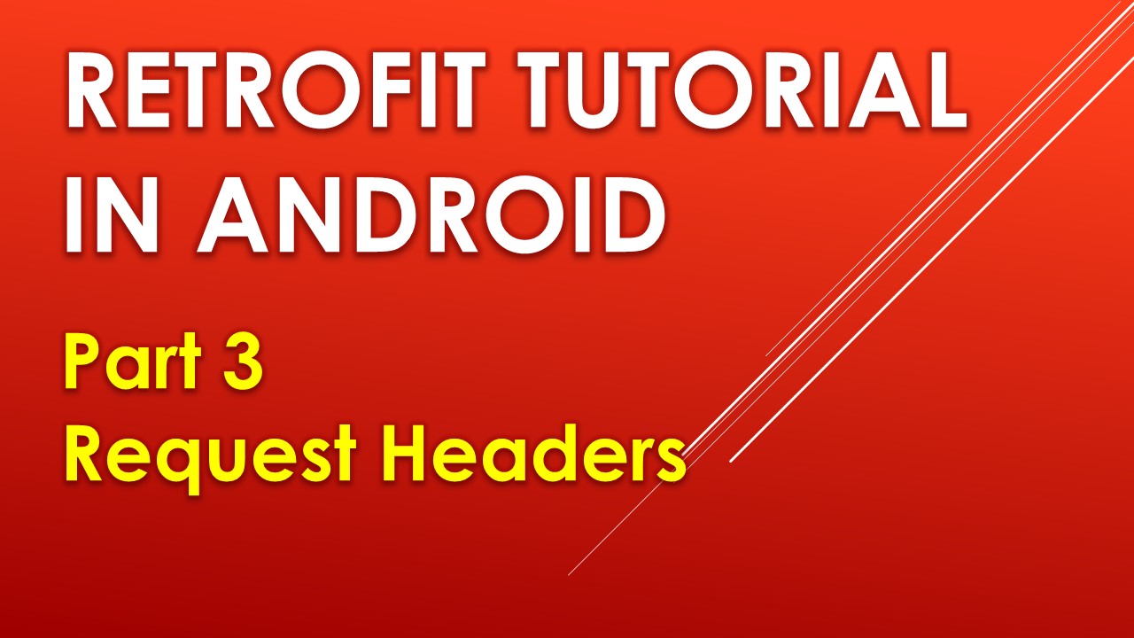 Retrofit Tutorial In Android Part 3 Request Headers Coding Sonata 9746