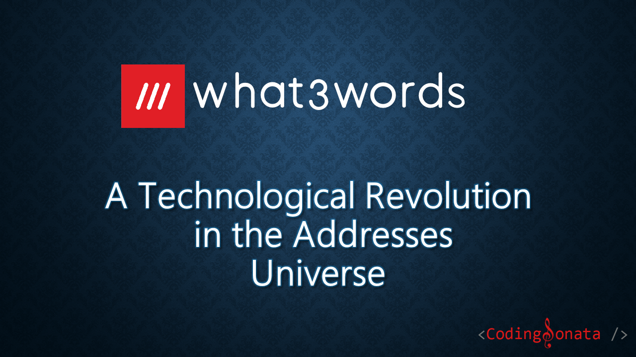 What3words: A Technological Revolution in the Addresses Universe ...