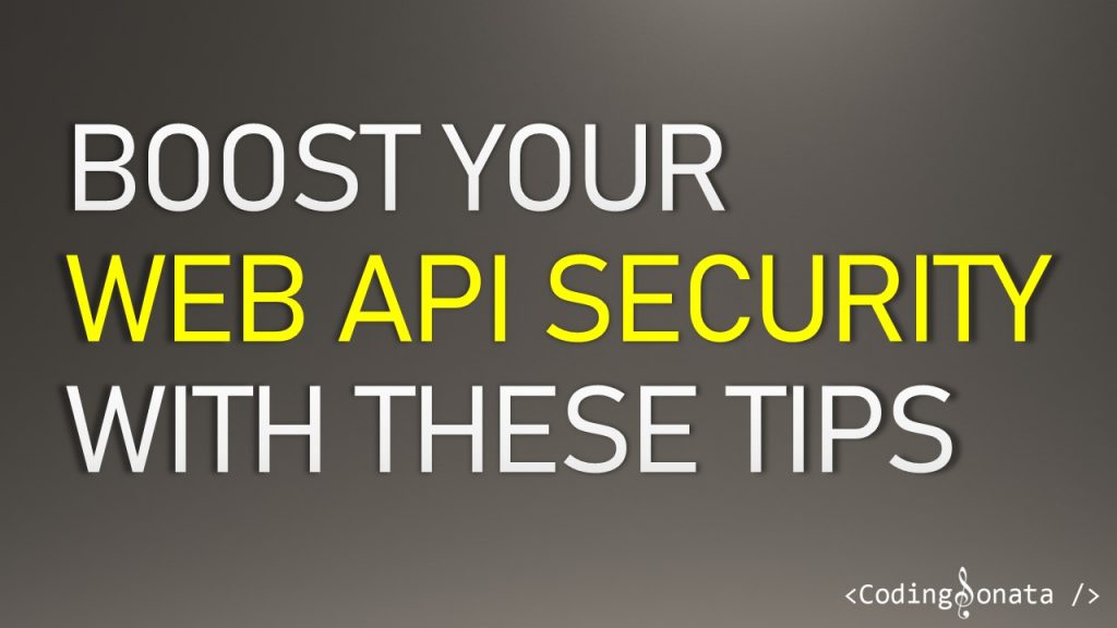 Boost your Web API Security with These Tips - Coding Sonata